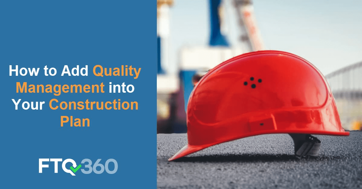 How To Add Quality Management Into Your Construction Plan